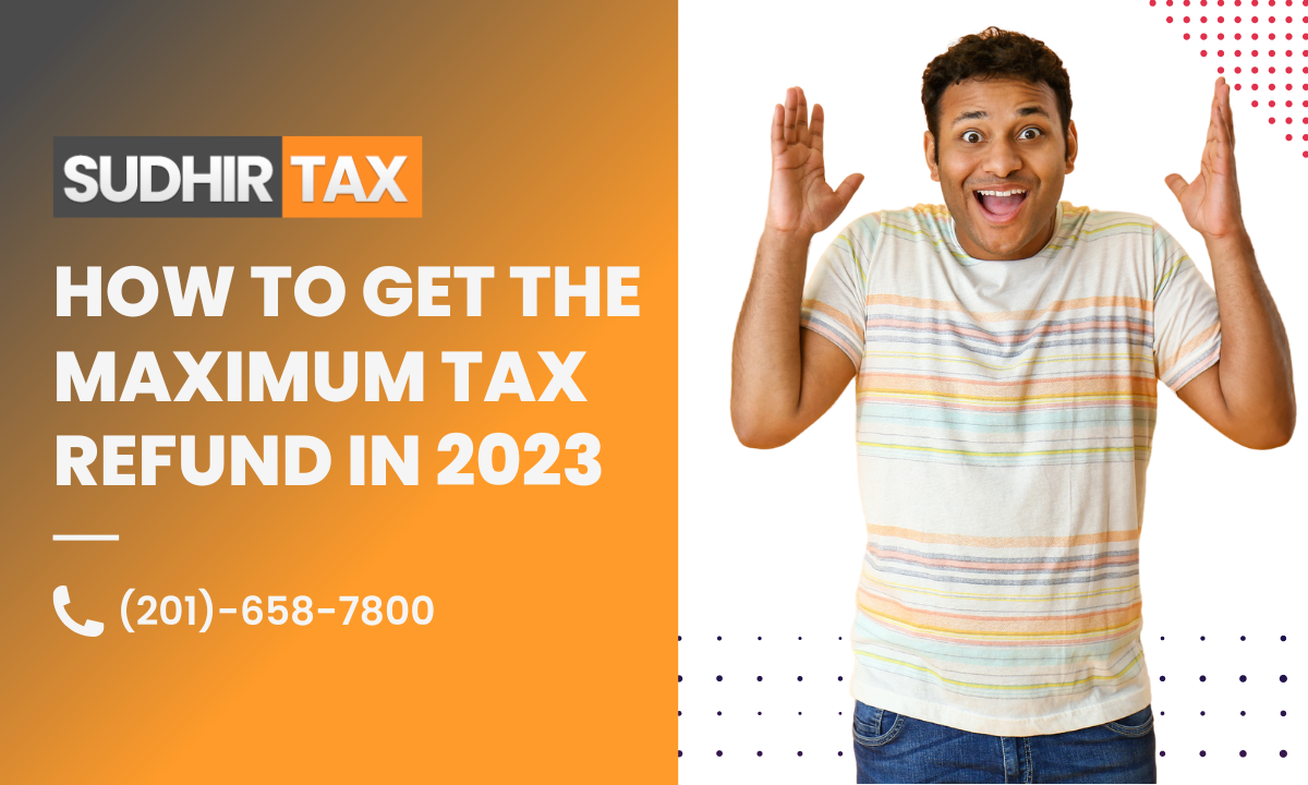 How to Get the Maximum Tax Refund in 2023? | Sudhir Tax